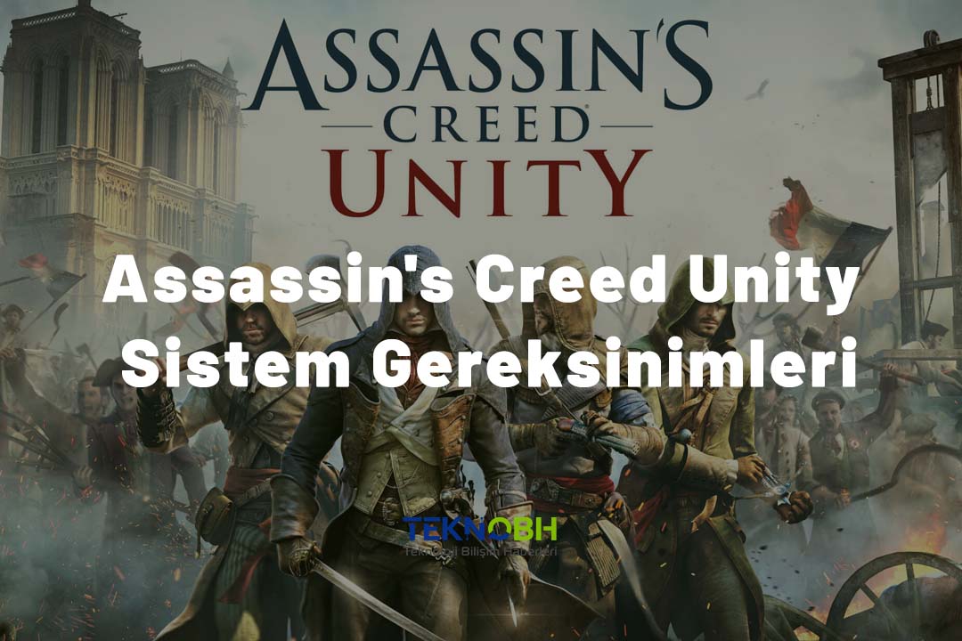 Assassin's Creed Unity Sistem Gereksinimleri | TEKNOBH