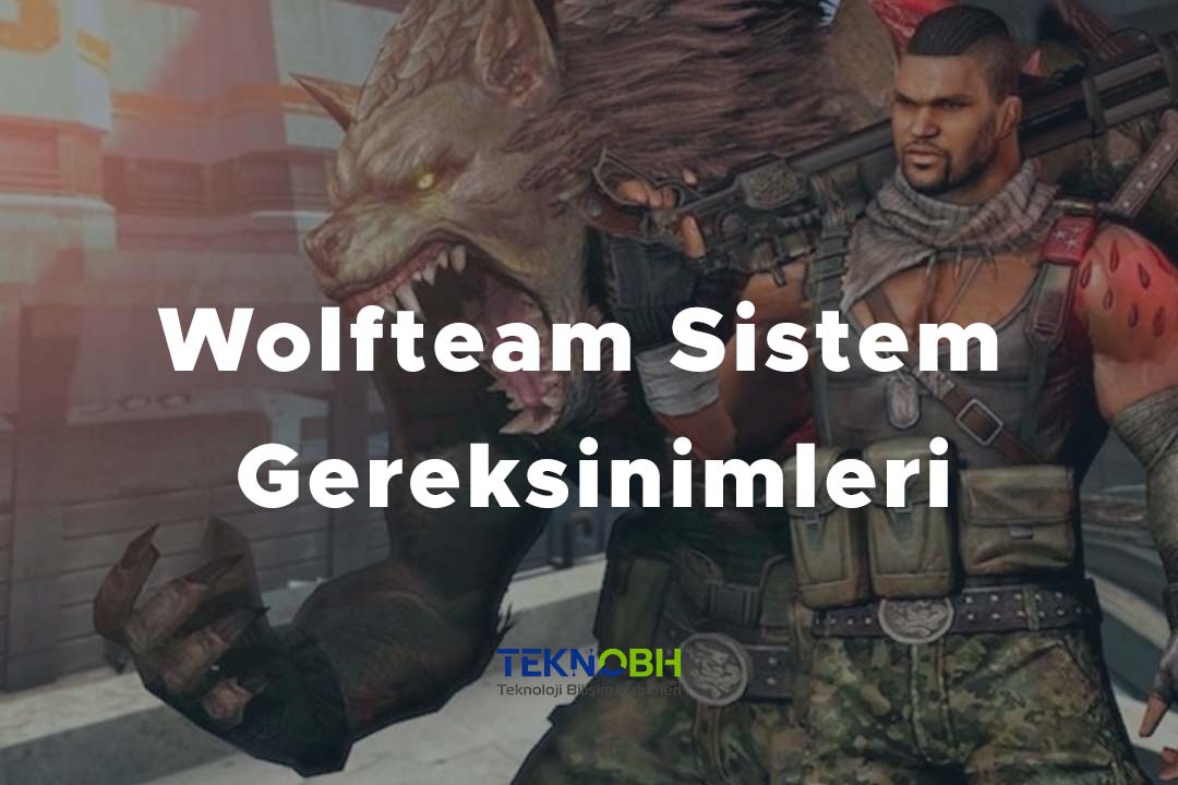 Wolfteam Sistem Gereksinimleri Nelerdir? | TEKNOBH
